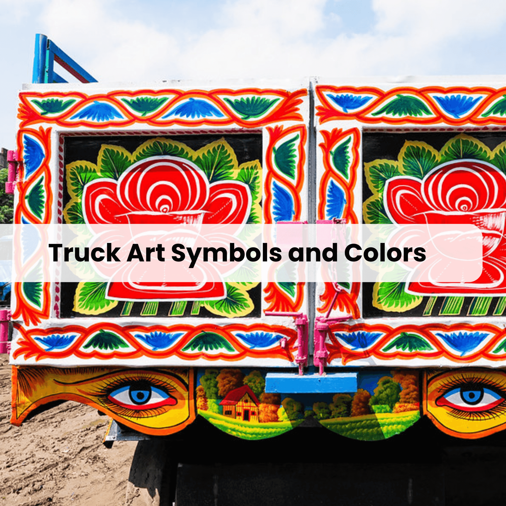 The Meaning Behind Truck Art Symbols and Colors – Urban Truck Art